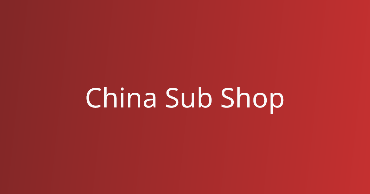 Order Authentic Chinese Online | China Sub Shop - Pickup or Delivery ...